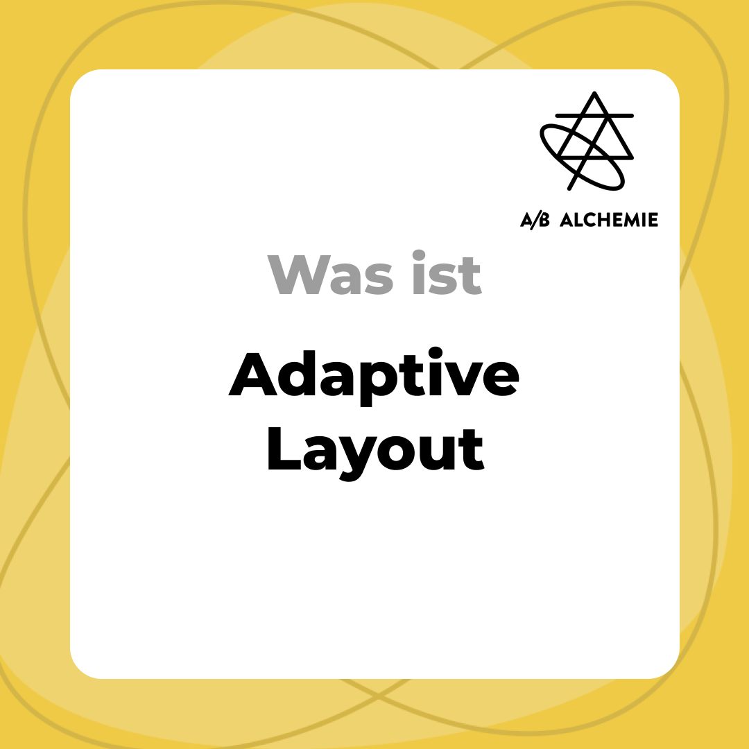 Was bedeutet Adaptive Layout? - A/B Alchemie