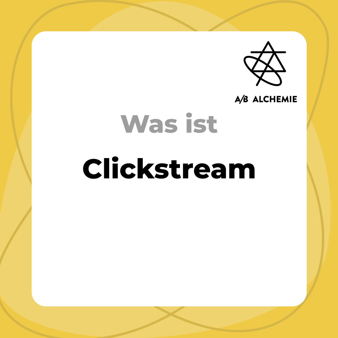 Was bedeutet Clickstream? - A/B Alchemie