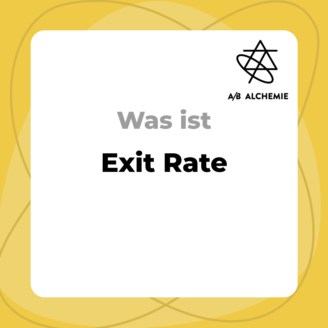 Was ist die Exit Rate? - A/B Alchemie