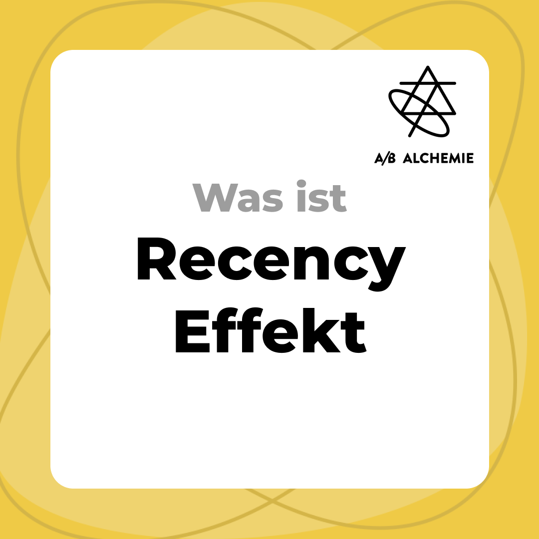 Was ist der Recency Effekt? - A/B Alchemie