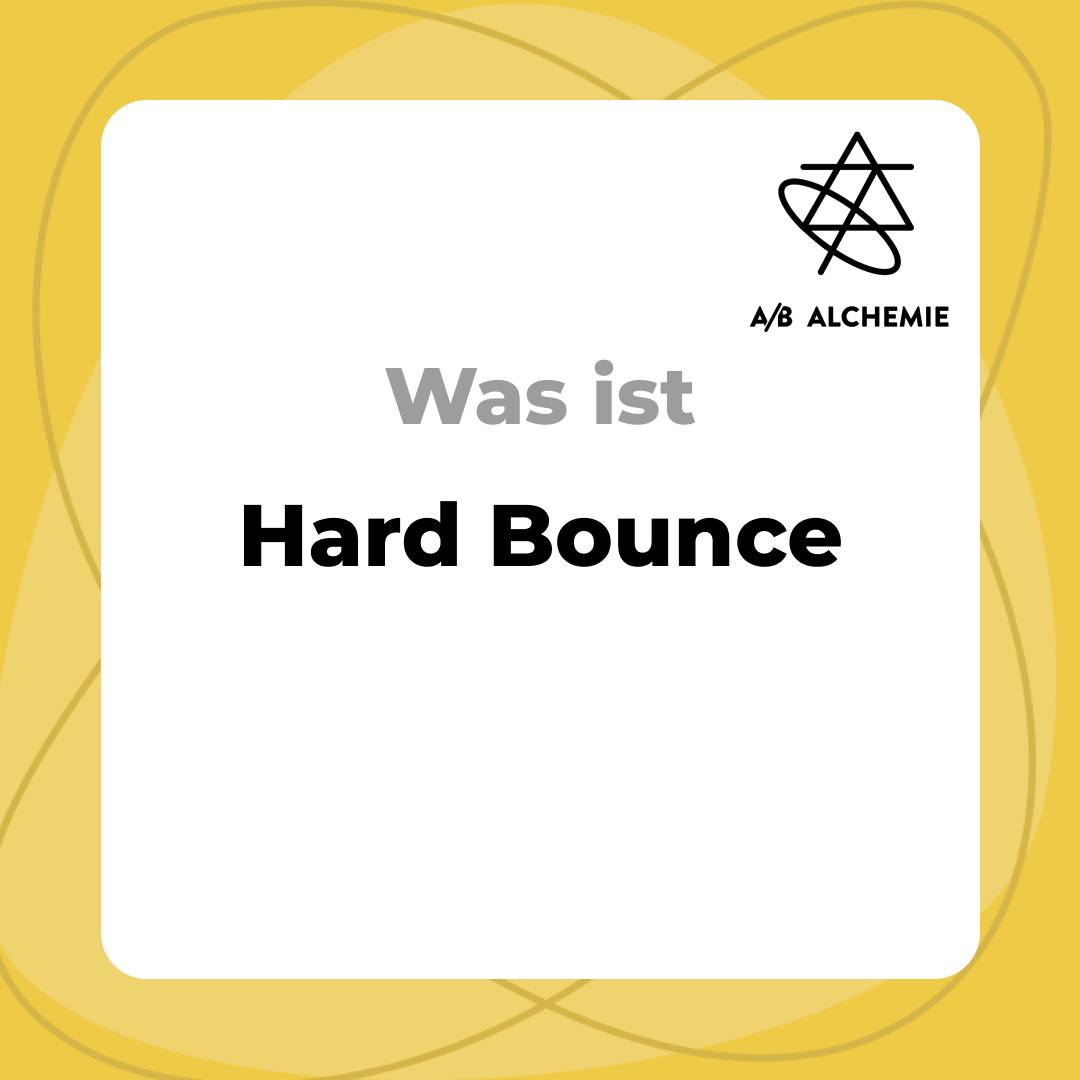 Was ist ein Hard Bounce? - A/B Alchemie