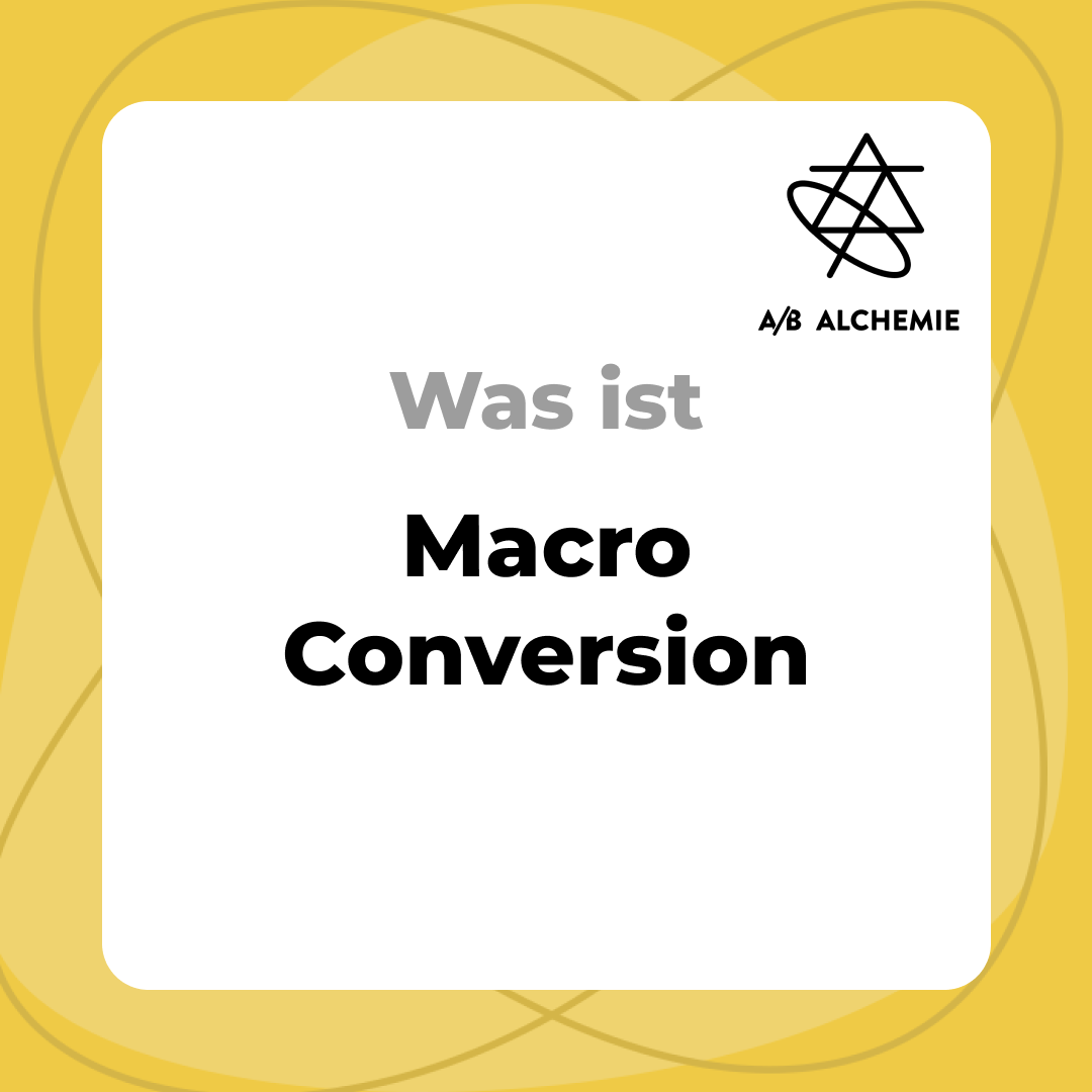 Was ist eine Macro Conversion? - A/B Alchemie