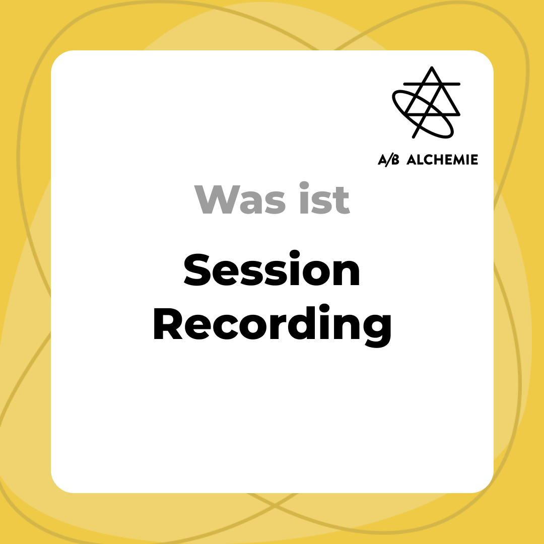 Was ist Session Recording? - A/B Alchemie