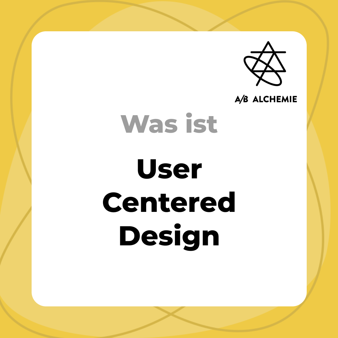 Was bedeutet User Centered Design? - A/B Alchemie